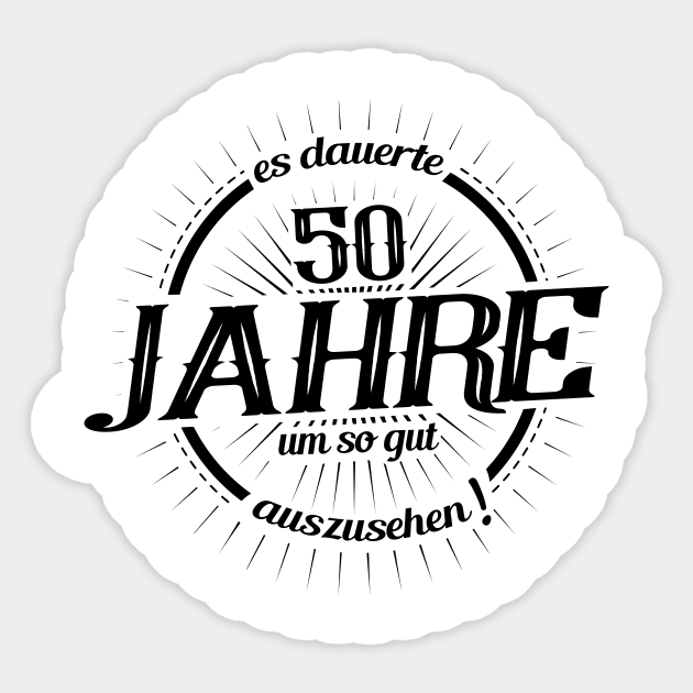Es dauerte 50 Jahre um so gut auszusehen - Geschenkideen - Sticker ... Es dauerte 50 Jahre um so gut auszusehen - Geschenkideen - Sticker ...